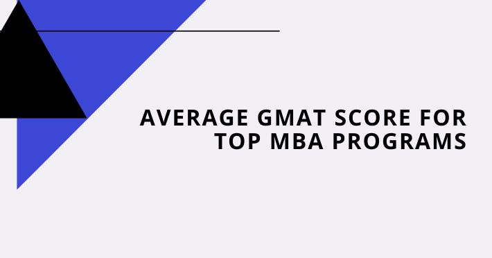 GMAT Score Needed for MBA in USA – Updated 2025 Guide